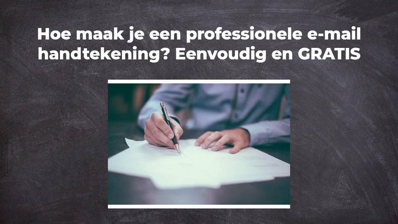 Hoe maak je een professionele e-mail handtekening? Eenvoudig en GRATIS ...